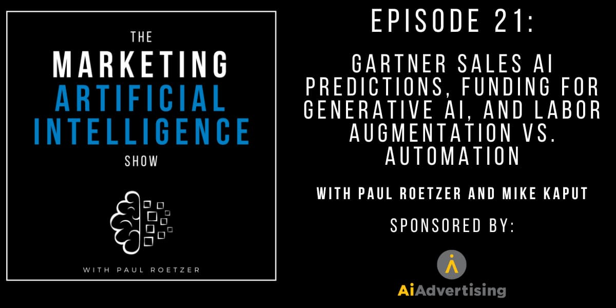 [the Marketing Ai Show Episode 21] Gartner Sales Ai Predictions Funding For Generative Ai And